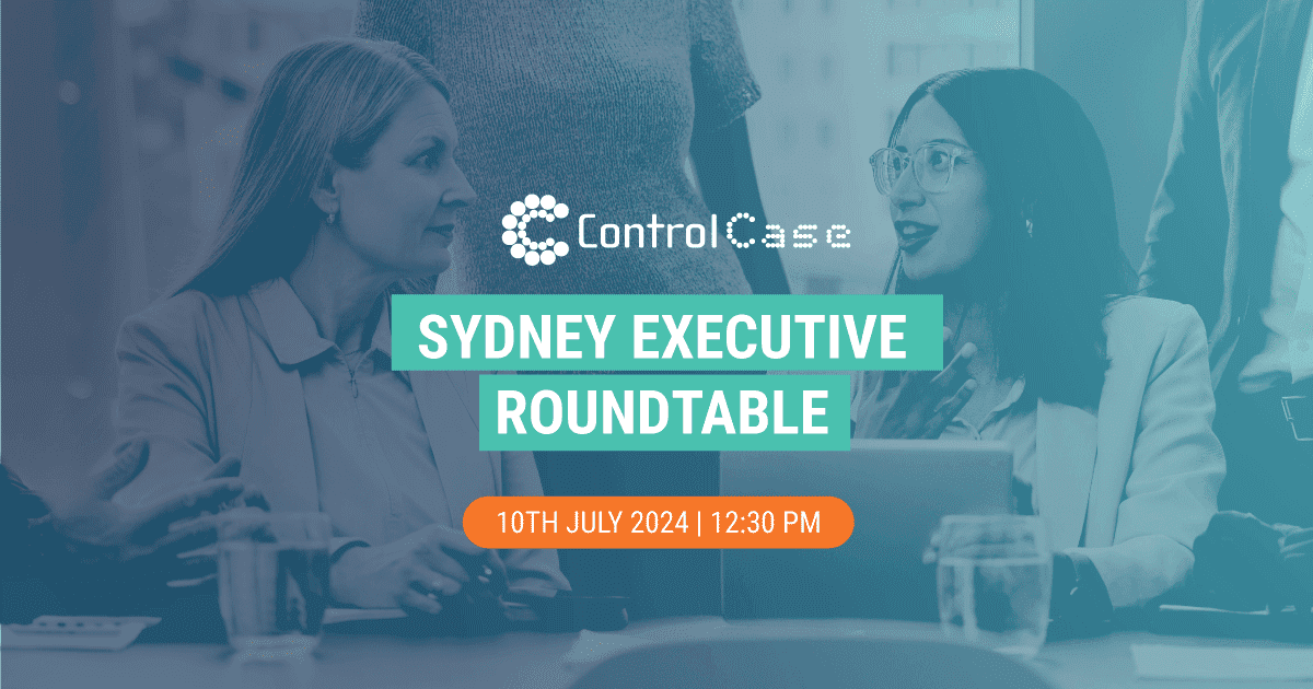 Sydney Executive Roundtable | July 2024 | ControlCase